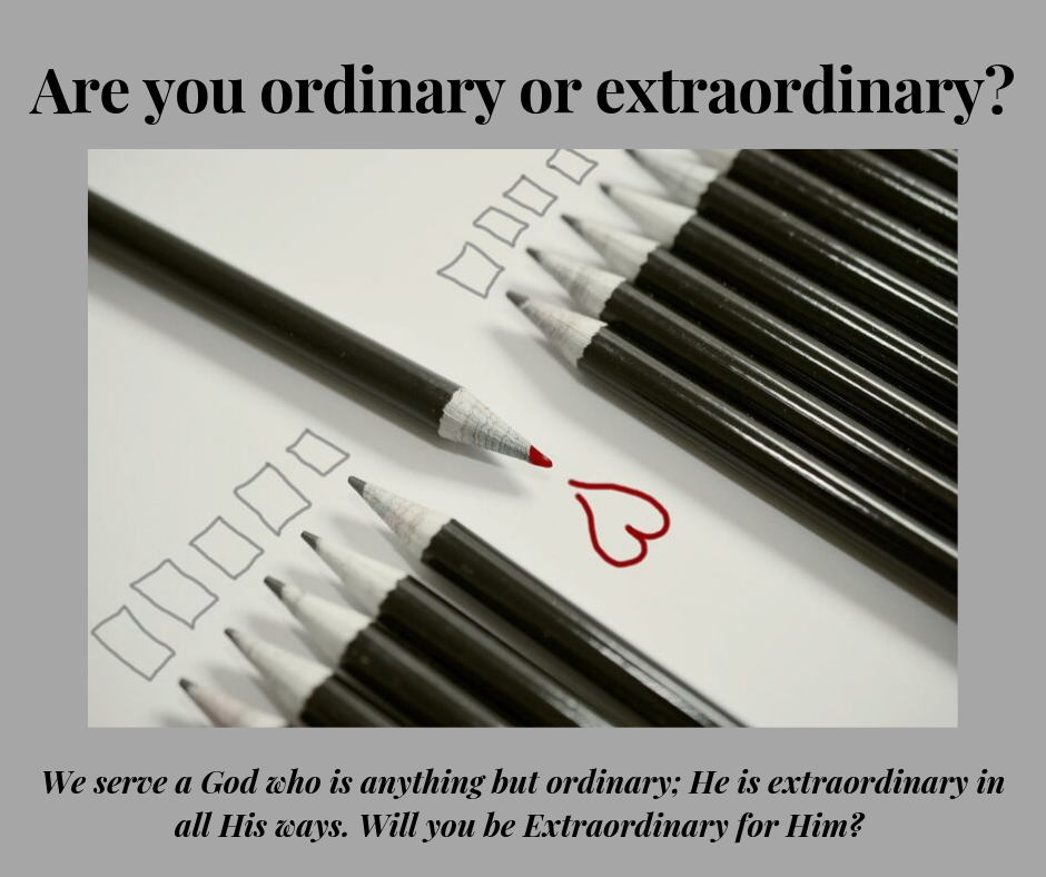 Are you Ordinary or Extraordinary? – Everyday Cross Living