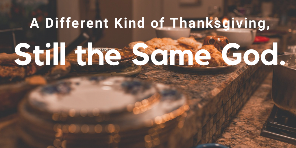 A Different Kind of Thanksgiving, but Still the Same God! – Everyday ...
